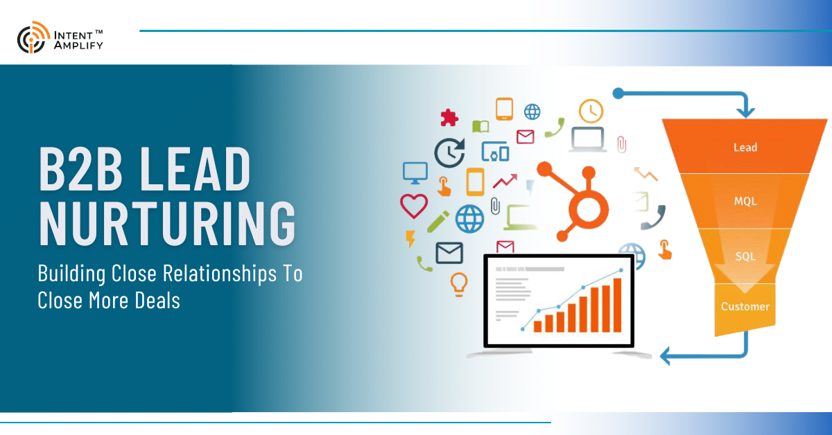 B2B Lead Nurturing: Building Relationships to Close More Deals