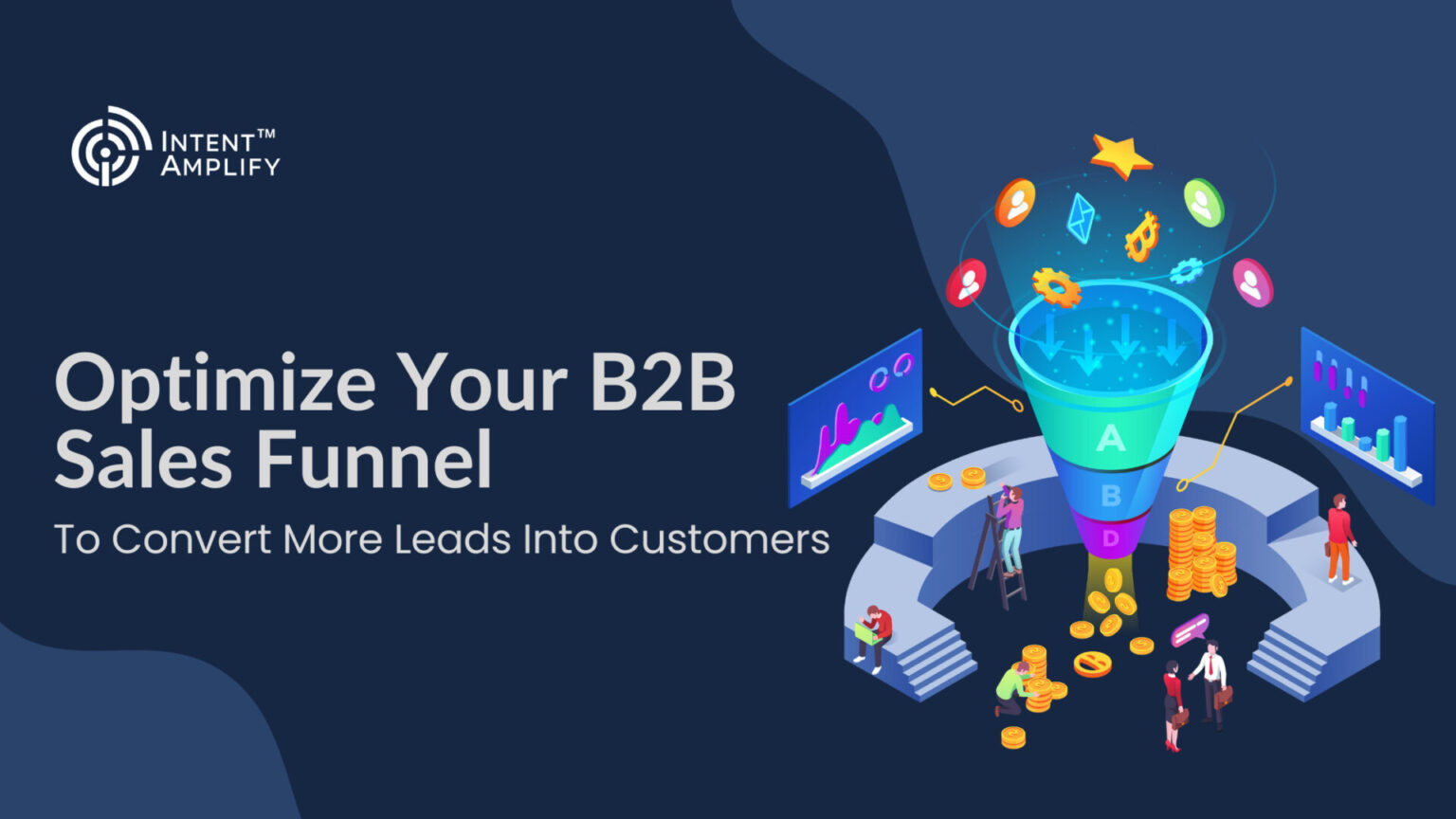 Optimize Your B2B Sales Funnel to Convert More Leads Into Customers