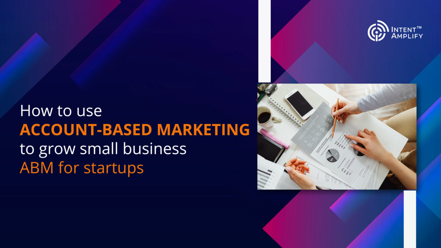 How to use Account-based marketing to grow small business | ABM for startups