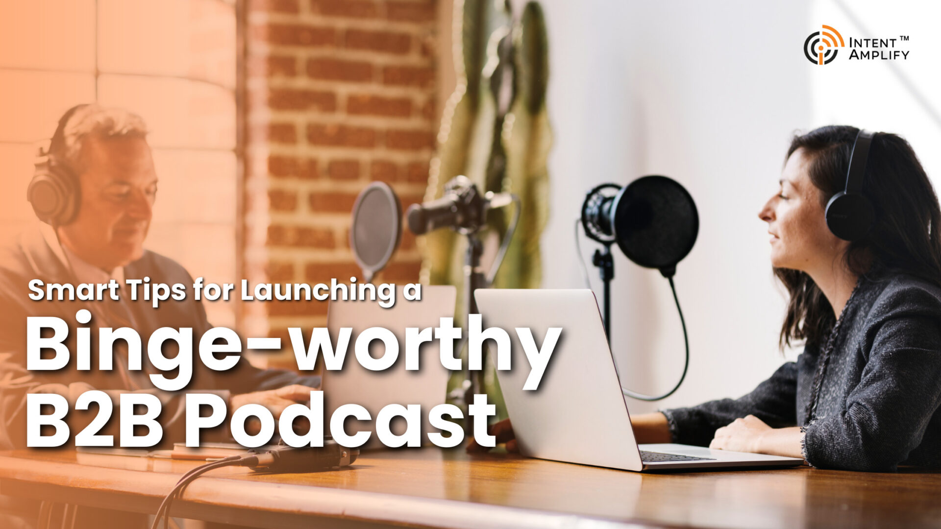 Smart Tips for Launching a Binge-worthy B2B Podcast