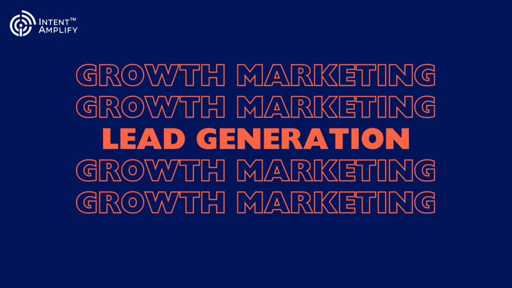 Lead Generation versus Growth Marketing: Definition, Goals, Tactics ...